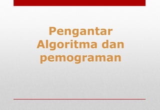 Pengantar Algoritma Pemrograman dan Flowchart.ppt