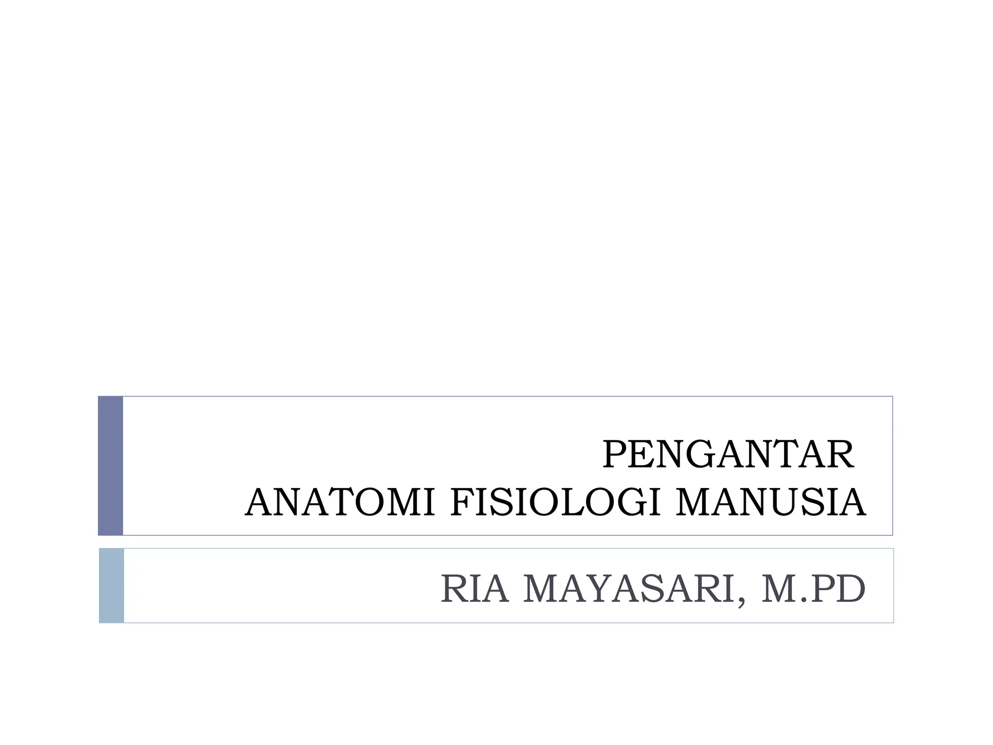 PENGANTAR ANATOMI FISIOLOGI MANUSIA.ppt. | PPT