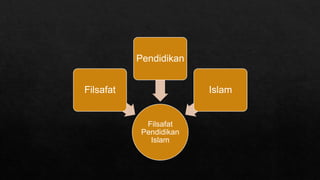 Pengantar filsafat pendidikan islam | PPTX