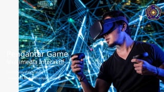Pengantar Game - Chapter 13 - Multimedia Interaktif.pptx