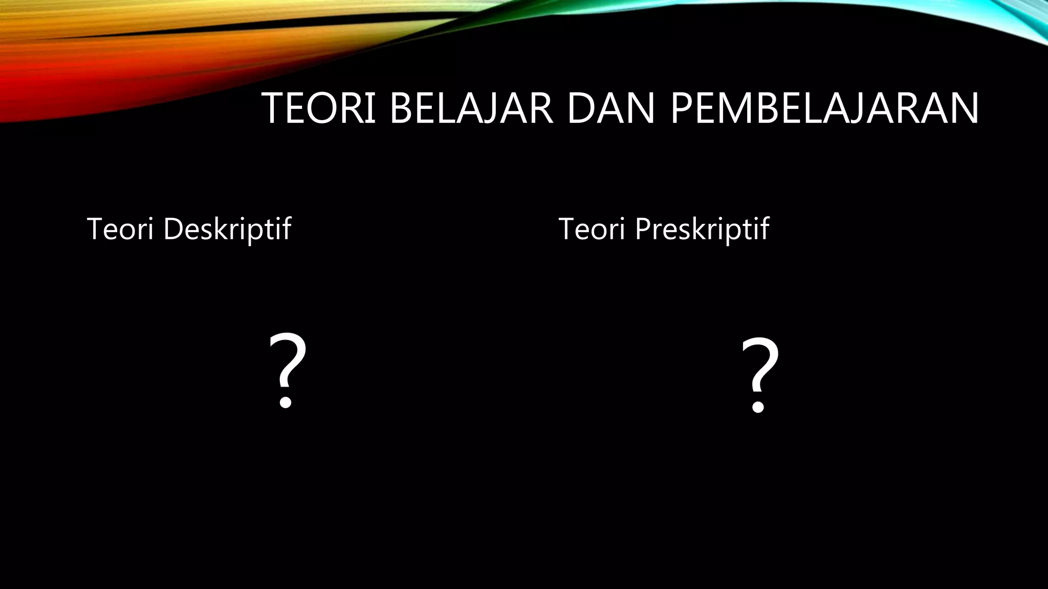 Pengantar matakuliah teori belajar dan pembelajaran | PPTX