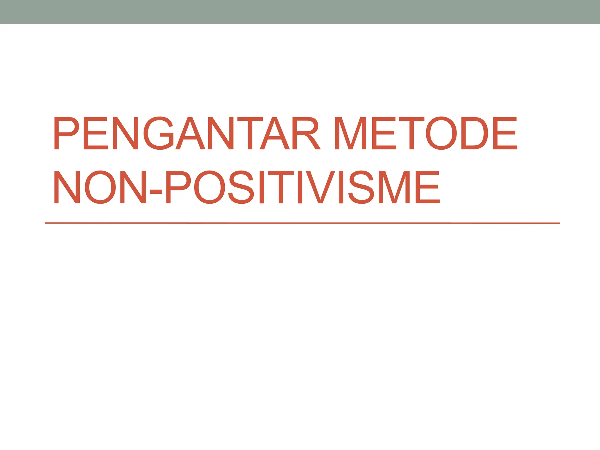 Pengantar Metode Non-Positivistik.pptx