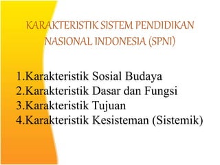 KARAKTERISTIK SISTEM PENDIDIKAN NASIONAL INDONESIA: NASIONALISME SEBAGAI LANDASAN PENDIDIKAN | PPT