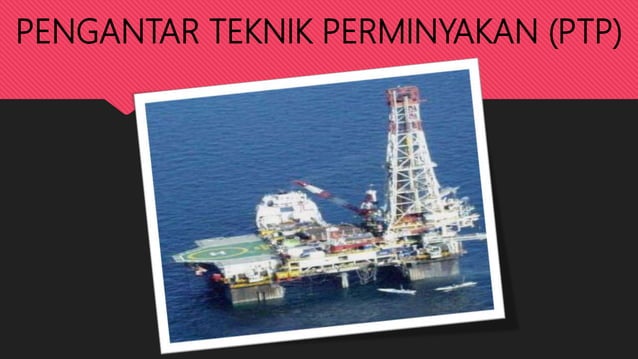 Pengantar teknik perminyakan | PPTX
