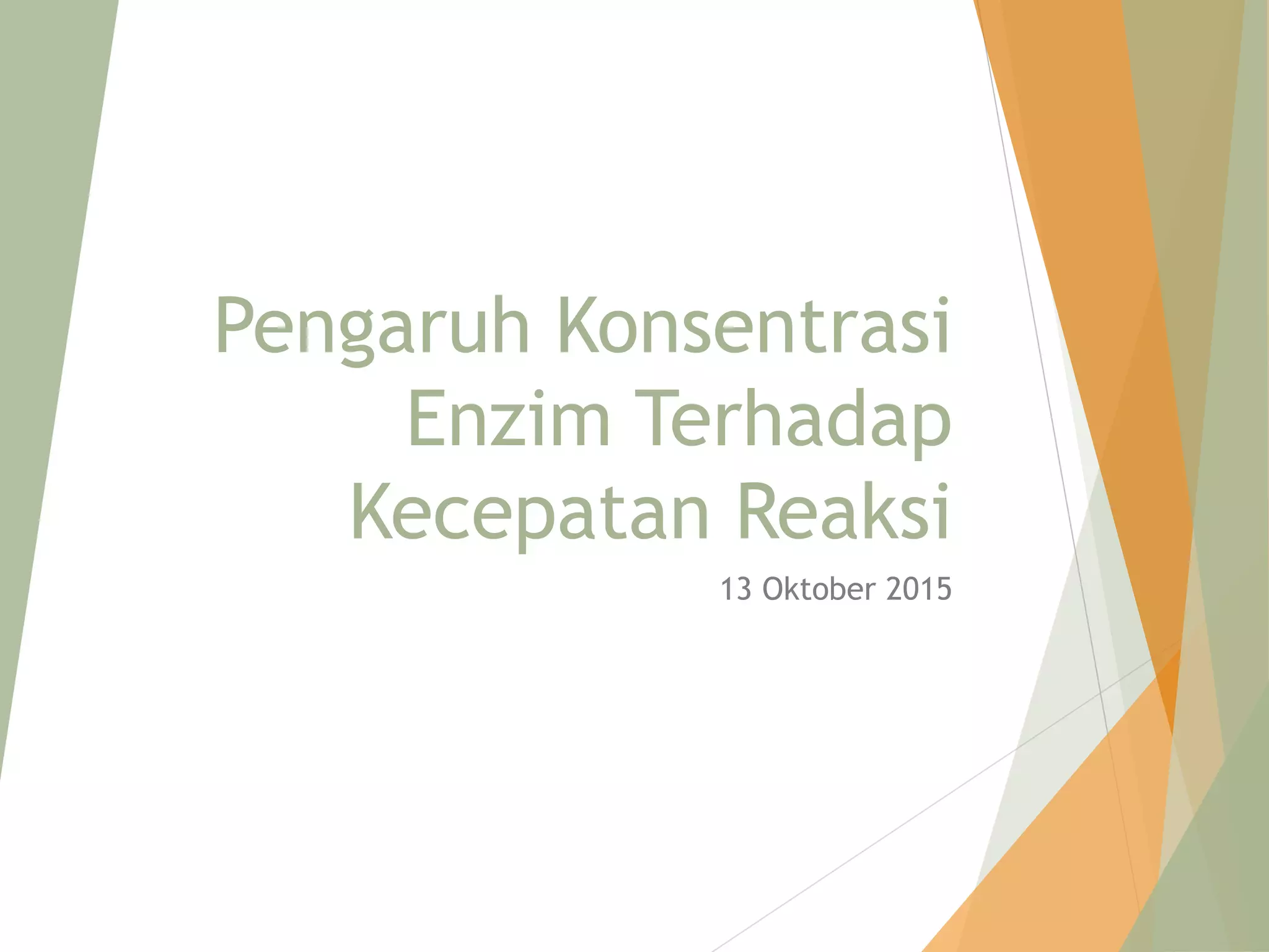 Pengaruh Konsentrasi Enzim Terhadap Kecepatan Reaksi | PPTX