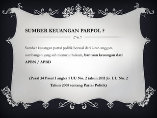 PENGELOLAAN BANTUAN KEUANGAN PARTAI POLITIK YANG TRANSPARAN DAN.ppt