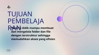 Pengelolaan Folder dan File PPTMEMAHAMI STRUKTUR PENYIMPANAN DATA 1.pptx