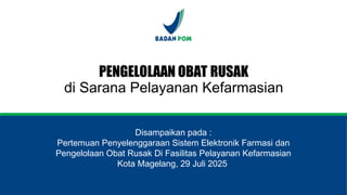 Pengelolaan Obat Rusak badan pengawas obat dab makanan | PPT