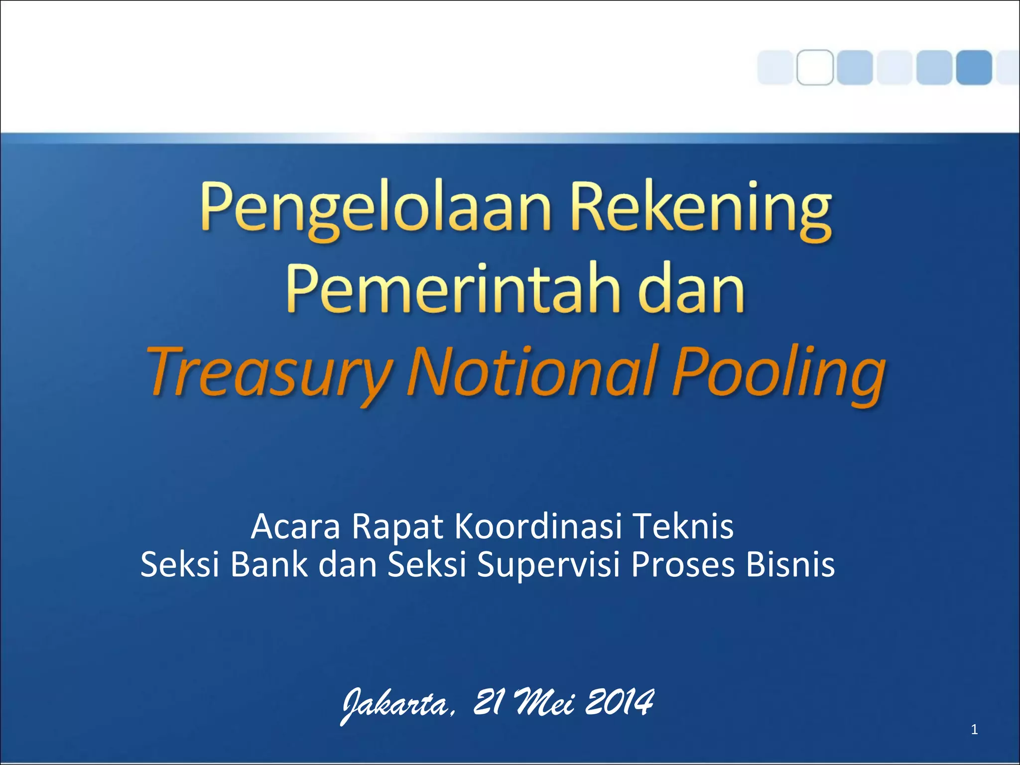 Pengelolaan rekening pemerintah dan Treasury Notional Pooling | PPT