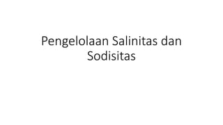 Pengelolaan Salinitas dan Sodisitasdan air irigasi.pptx