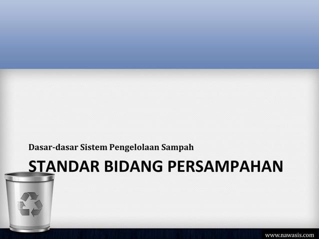 Peraturan dan Standar Pengelolaan Persampahan (2/4) | PDF