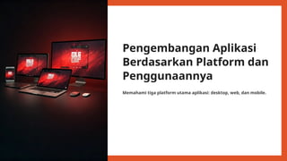 Pengembangan Aplikasi Bersarakan Platform.pptx
