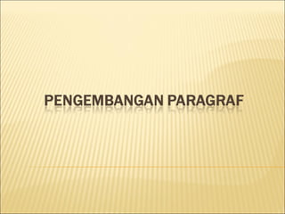 PENGEMBANGAN PARAGRAF | PPT
