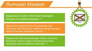 Pengembangan Sistem Informasi Kearsipan Dinamis di Dinas Perpustakaan dan Kearsipan Kota Bandung ...