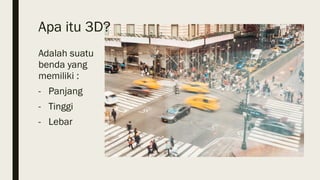 Pengenalan 3D, mengenal desain 3D dari dasar | PPT