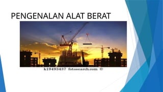 PEMBELAJARAN PENGENALAN ALAT BERAT .pptx