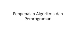 Pengenalan Algoritma dan Pemrograman.pptx