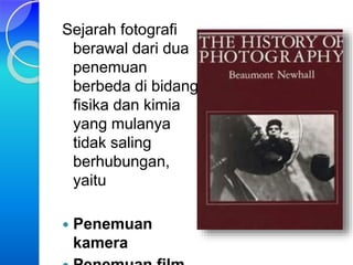 Pengenalan Fotografi (2) Sejarah Fotografi di dunia dan Indonesia - SMK NU Balikpapan | PPTX