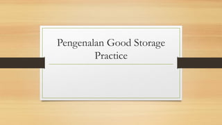 Pengenalan Good Storage Practice pada gudang | PPTX