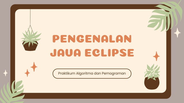 Pengenalan java Eclipse Praktikum Algoritma dan Pemograman | PDF