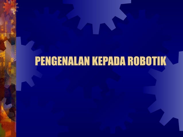 PENGENALAN KEPADA ROBOTIK- ASAS ROBOTIK.ppt