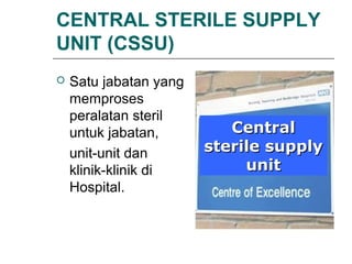 Pengenalan kpd cssu & prinsip2 pensterilan new | PPT