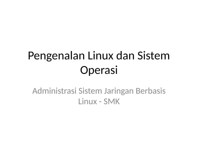 Pengenalan_Linux_dan_Sistem_Operasi.pptx Pengenalan_Linux_dan_Sistem_Operasi.pptx
