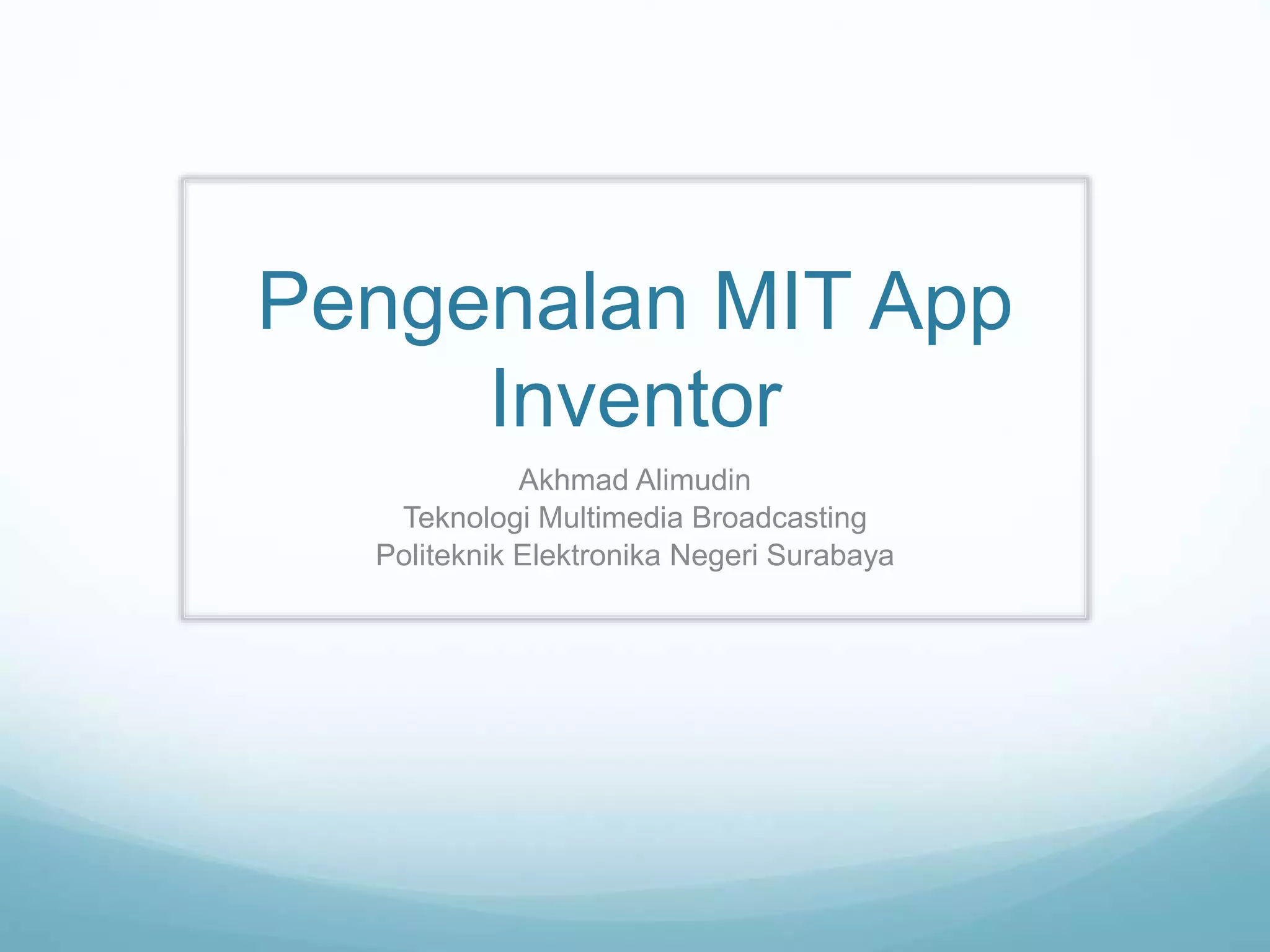 Pengenalan mit app inventor | PPTX