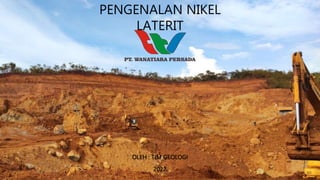 pengenalan nikel laterit, keterdapatan, proses pembentukan.pptx