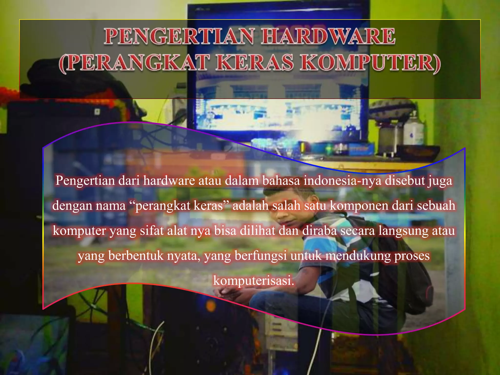 Pengenalan perangkat keras (hardware) | PPTX