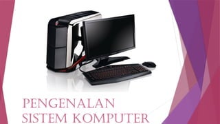 PENGENALAN SISTEM KOMPUTER BAGI KEHIDUPAN SEHARI | PPTX