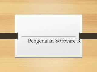 Pengenalan software R untuk penerapan dalam statistika bag 2 | PPTX