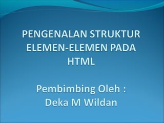 Pengenalan struktur elemen html | PPT