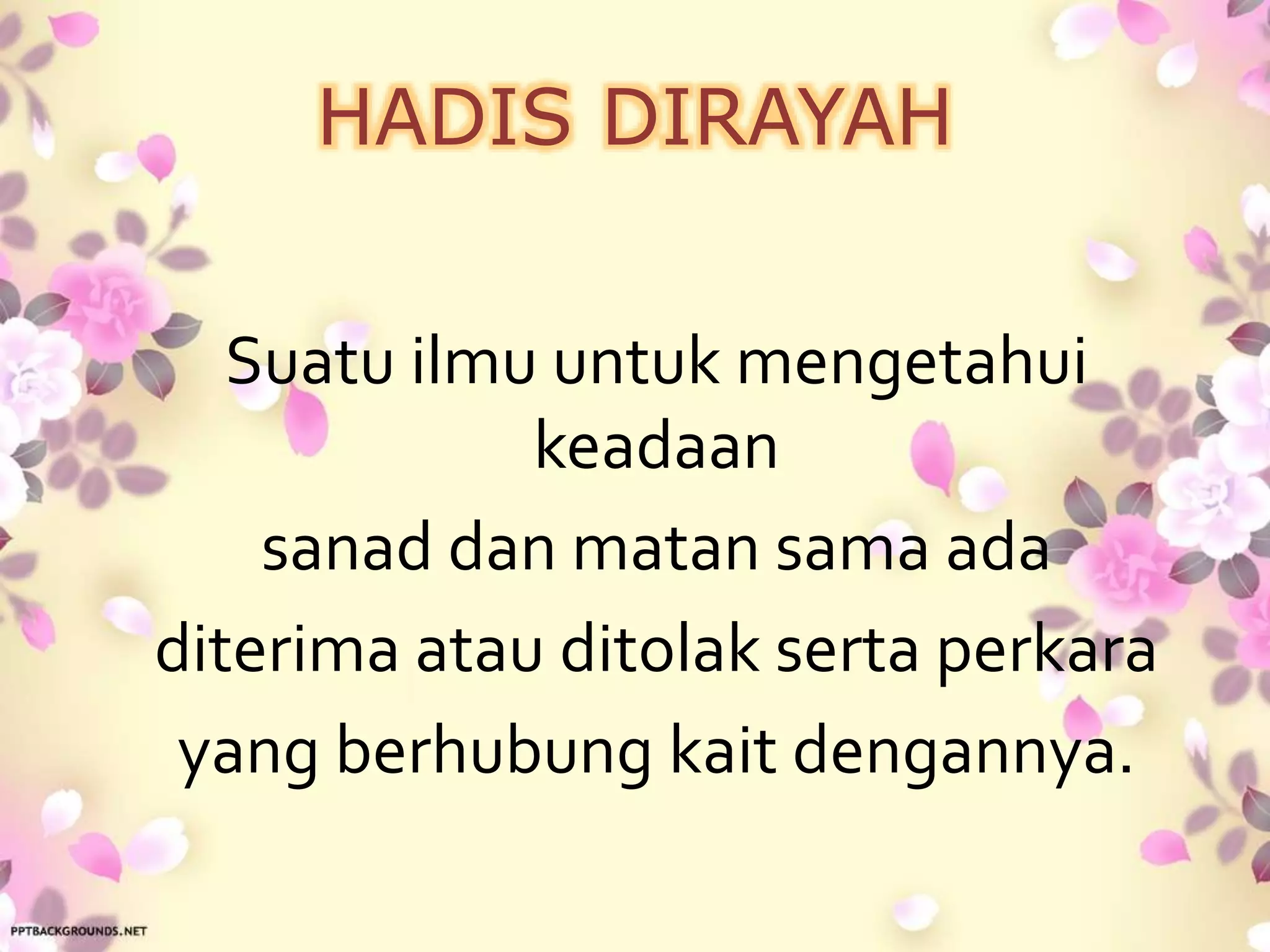 Pengenalan ulum hadis-HADIS RIWAYAH & HADIS DIRAYAH | PPTX