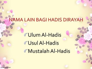 Pengenalan ulum hadis-HADIS RIWAYAH & HADIS DIRAYAH | PPTX