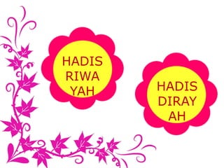 Pengenalan ulum hadis-HADIS RIWAYAH & HADIS DIRAYAH | PPTX