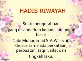 Pengenalan ulum hadis-HADIS RIWAYAH & HADIS DIRAYAH | PPTX