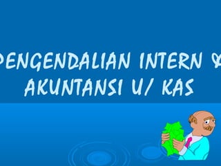 Pengendalian Intern Akuntansi Kas | PPT