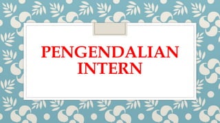 PENGENDALIAN INTERNAL DALAM AUDIT LAPORAN KEUANGAN.pptx