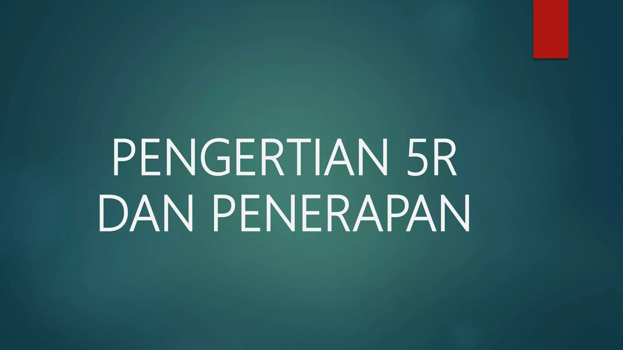 Pengertian 5 r dan penerapan | PPTX