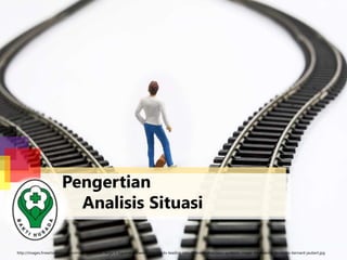 Pengertian Analisis Situasi | PPT
