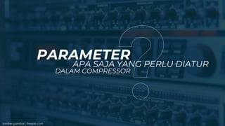 Pengertian dan Fungsi Compressor Audio.pdf | Free Download