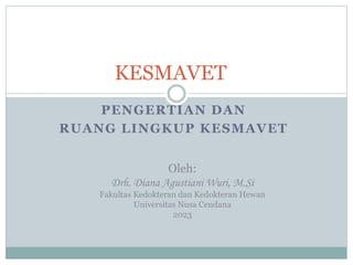 Pengertian dan ruang lingkup Kesmavet.pptx