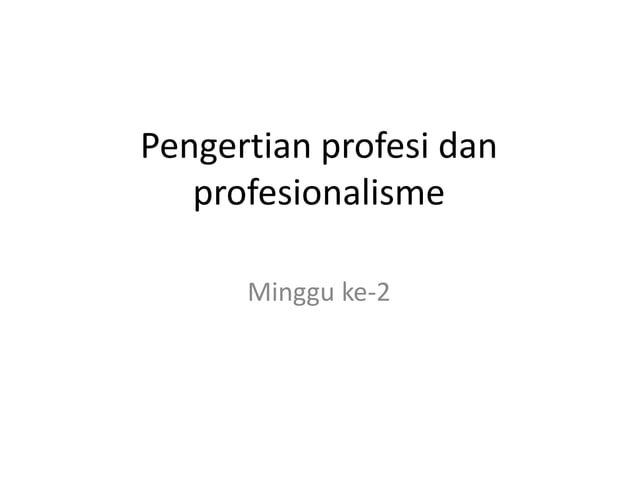 Pengertian profesi dan profesionalisme_a.ppt