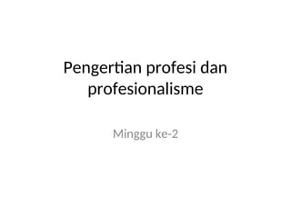 Pengertian_profesi_dan_profesionalisme_a.ppt