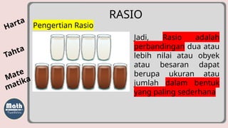 Pengertian rasio, menyatakan rasio dan rasio dengan satuan berbeda | PPTX