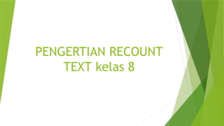 pengertian Recount text 1 cara menulis recount tecx | PPT