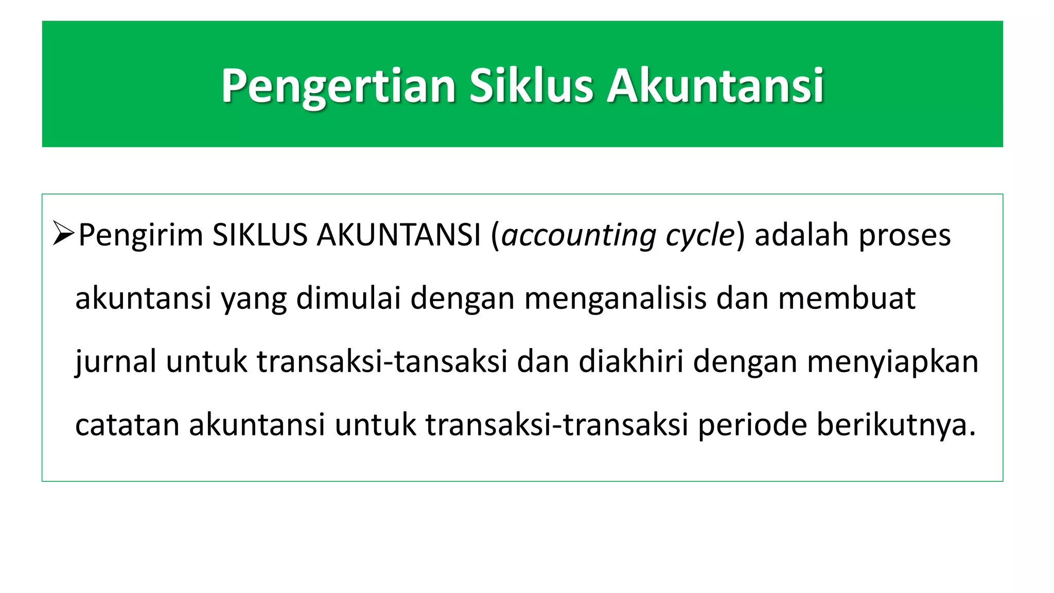 Pengertian siklus akuntansi, alur, dan urutan prosesnya | PPTX