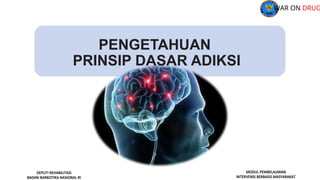 PENGETAHUAN DAN PRINSIP DASAR ADIKSI (1).ppt