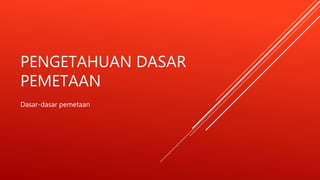 Pengetahuan dasar pemetaan | PPTX
